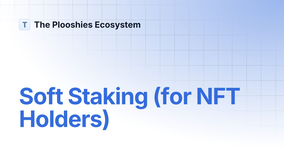 Soft Staking (for NFT Holders) | The Plooshies Ecosystem